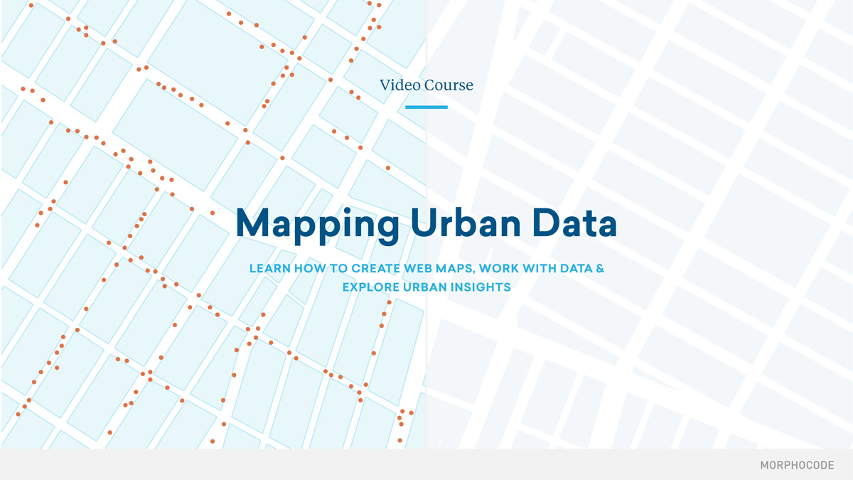 Mapping Urban Data — Online Video Course